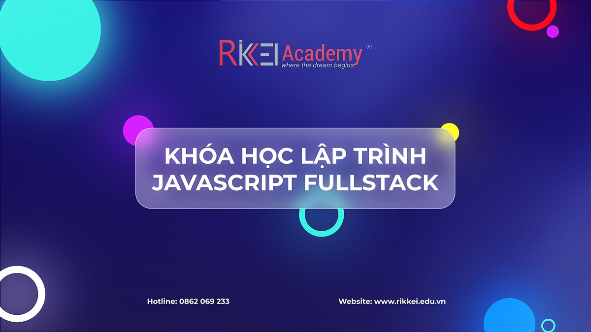 Khóa học lập trình Javascript Fullstack từ số 0-old - Rikkei Academy Japan